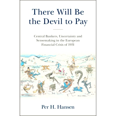 预订 There Will Be the Devil to Pay: Central Bankers, Uncertainty and Sensemaking in the European Financial Crisis of 19