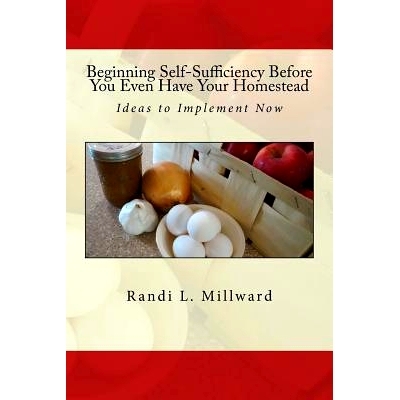 预订 Beginning Self-Sufficiency Before You Even Have Your Homestead: Ideas to Implement Now: 9781943771066