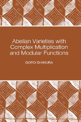 【预订】Abelian Varieties with Complex Multiplication and Modular Functions