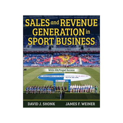 [预订]Sales and Revenue Generation in Sport Business W/HKPropel Access 9781492594222