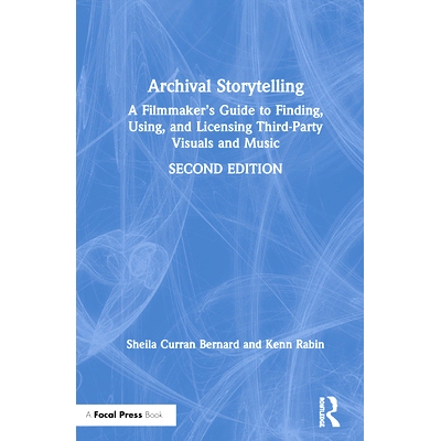 预订 Archival Storytelling: A Filmmaker’s Guide to Finding, Using, and Licensing Third-Party Visuals and Music 档案故事