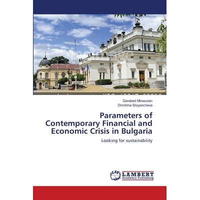 预订 Parameters of Contemporary Financial and Economic Crisis in Bulgaria: Looking for sustainability: 9783659638022