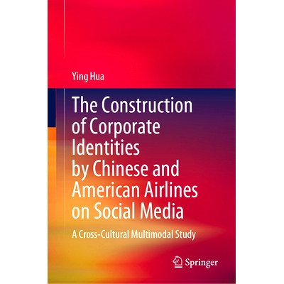 预订 The Construction of Corporate Identities by Chinese and American Airlines on Social Media: A Cross-Cultural Multimo