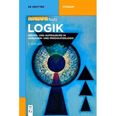 预订 Logik: Grund- und Aufbaukurs in Aussagen- und Prädikatenlogik: 9783110697148