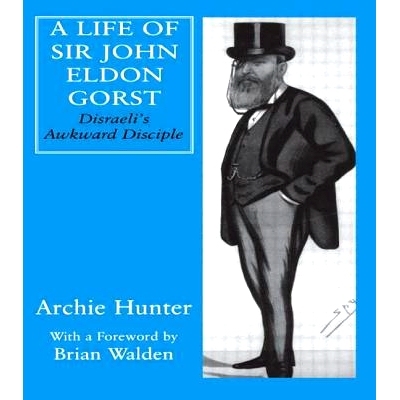 预订 A Life of Sir John Eldon Gorst: Disraeli’s Awkward Disciple 约翰埃尔登戈斯特爵士生平：迪斯雷利笨拙的弟子: 97807146