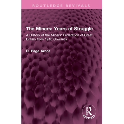 预订 The Miners: Years of Struggle: A History of the Miners’ Federation of Great Britain from 1910 Onwards 矿工：奋斗的