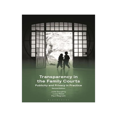 [预订]Transparency in the Family Courts: Publicity and Privacy in Practice 9781526525789