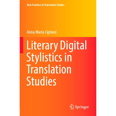 预订 Literary Digital Stylistics in Translation Studies 翻译研究的文学数字文体学: 9789819965953