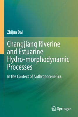 【预订】Changjiang Riverine and Estuarine Hydro-morphodynamic Processes: In  9789811637735