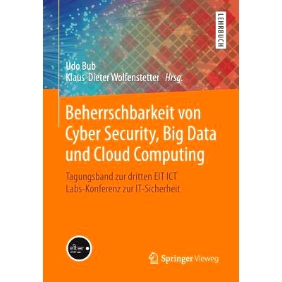 预订 Beherrschbarkeit von Cyber Security, Big Data und Cloud Computing: Tagungsband zur dritten EIT ICT Labs-Konferenz z