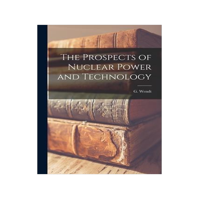 [预订]The Prospects of Nuclear Power and Technology 9781015210707