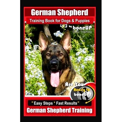预订 German Shepherd Training for Dogs & Puppies by BoneUP Dog Training: Are You Ready to BoneUP? 
