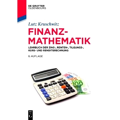 预订 Finanzmathematik: Lehrbuch der Zins-, Renten-, Tilgungs-, Kurs- und Renditerechnung: 9783110587371