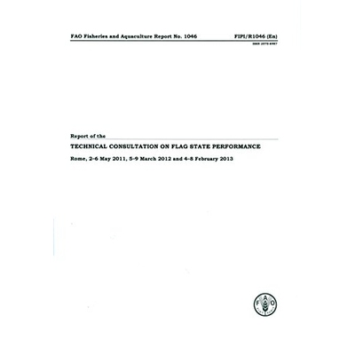 预订 Report of the Technical Consultation on Flag State Performance 船旗国表现技术咨询报告 （粮农组织112040）: 978925107