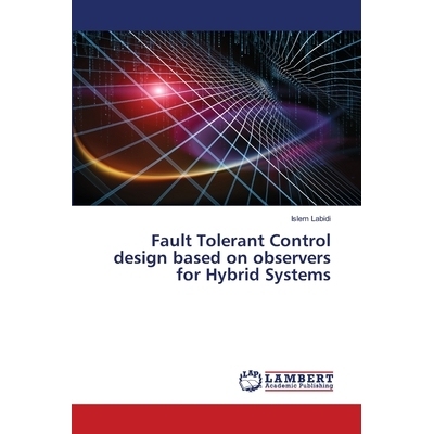 预订 Fault Tolerant Control design based on observers for Hybrid Systems: 9786202564700