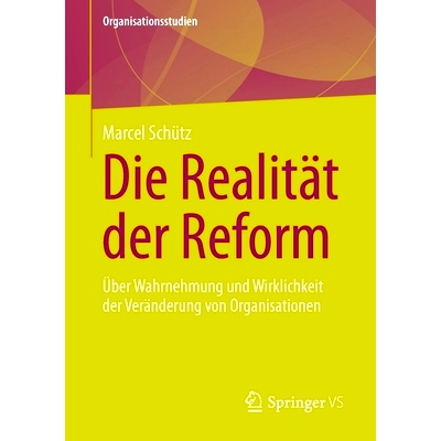 预订 Die Realität der Reform: Über Wahrnehmung und Wirklichkeit der Veränderung von Organisationen: 9783658357337