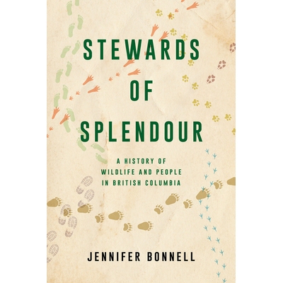 预订 Stewards of Splendour: A History of Wildlife and People in British Columbia 辉煌的管家：不列颠哥伦比亚省野生动物和