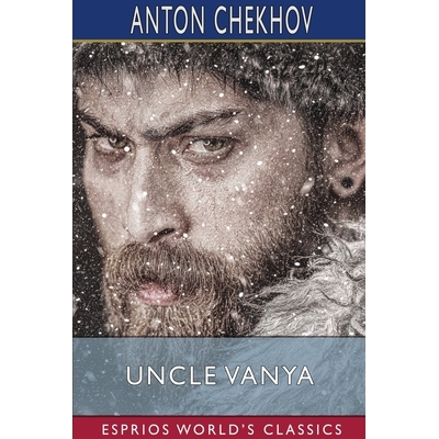 预订 Uncle Vanya (Esprios Classics): Scenes from Country Life in Four Acts 9798331015558