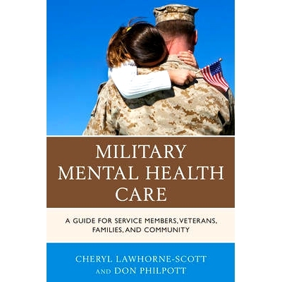 预订 Military Mental Health Care: A Guide for Service Members, Veterans, Families, and Community 军事心理健康护理：军方