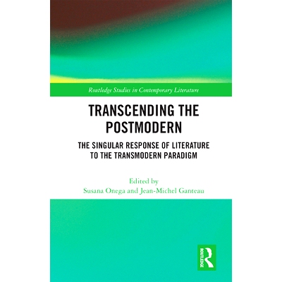 预订 Transcending the Postmodern: The Singular Response of Literature to the Transmodern Paradigm *后现代：文学对超现代