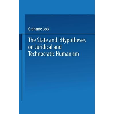 预订 The State and I: Hypotheses on Juridical and Technocratic Humanism: 9789401574211