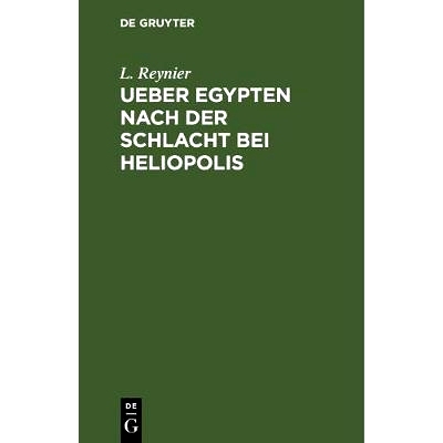 预订 Ueber Egypten nach der Schlacht bei Heliopolis: Nebst allgemeinen Bemerkungen über die physische und politische Be