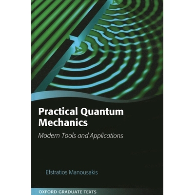Practical Quantum Mechanics: Modern Tools and Applications 实用量子力学：现代工具和应用程序: 9780198749349