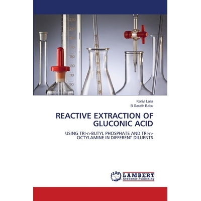 预订 REACTIVE EXTRACTION OF GLUCONIC ACID GLUCONIC 酸的反应性提取: 9786209218255