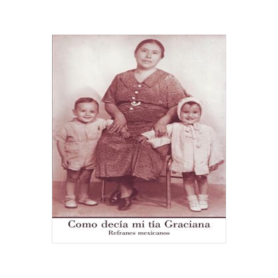 预订 Como Dec a Mi T a Graciana: Refranes Mexicanos