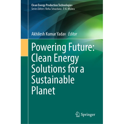 预订 Powering Future Clean Energy Solutions for a Sustainable Planet 为未来提供动力：适合可持续发展地球的清洁能源解决方