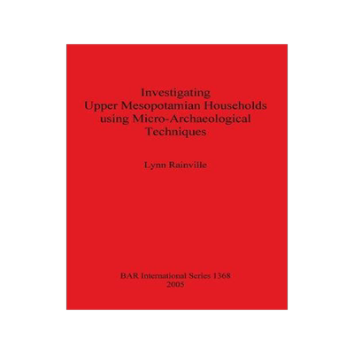 [预订]Investigating Upper Mesopotamian Households using Micro-Archaeological Techniques 9781841718101