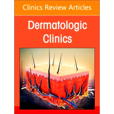 预订 The Evolving Landscape of A*ic Dermatitis, An Issue of Dermatologic Clinics 特应性皮炎的演变，皮肤科诊所的一个问