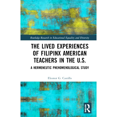 预订 The Lived Experiences of Filipinx American Teachers in the U.S.: A Hermeneutic Phenomenological Study 菲律宾裔美国
