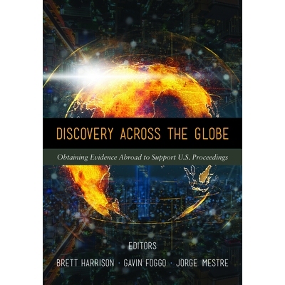 预订 Discovery Across the Globe: Obtaining Evidence Abroad to Support U.S. Proceedings: 9781641055086