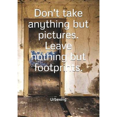 预订 Don’t Take Anything But Pictures. Leave Nothing But Footprints.: Diary for All Adventurers - Urban Exploration - U