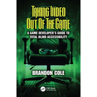 预订 Taking Video Out of the Game A Game Developer’s Guide to Total Blind Accessibility 将视频（元素）移出游戏：游戏*全