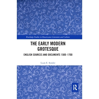 预订 The Early Modern Grotesque: English Sources and Documents 1500-1700 早期现代怪诞：1500-1700年的英语来源和文献: 9780