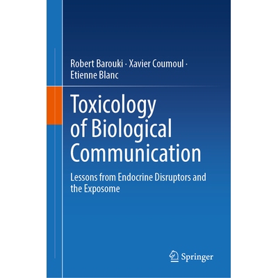 预订 Toxicology of Biological Communication Lessons from Endocrine Disruptors and the Exposome 生物通讯毒理学：内分泌干
