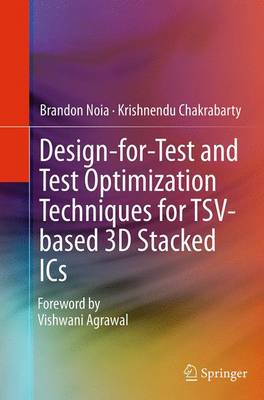 【预订】Design-for-Test and Test Optimization Techniques for TSV-based 3D Stacked ICs