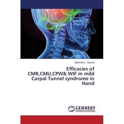 预订 Efficacies of CMR,CMU,CPW& WIF in mild Carpal Tunnel syndrome in Hand CMR，CMU的功效，在轻度腕管综合征的CPW和WIF: 9
