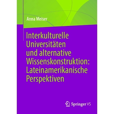 预订 Interkulturelle Universitäten und alternative Wissenskonstruktion: Lateinamerikanische Perspektiven: 9783658353148