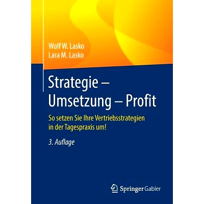 预订 Strategie - Umsetzung - Profit: So setzen Sie Ihre Vertriebsstrategien in der Tagespraxis um!: 9783658207526