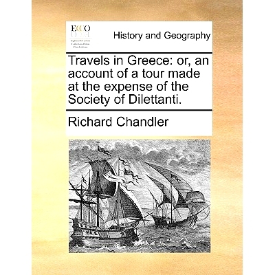 预订 Travels in Greece: Or, an Account of a Tour Made at the Expense of the Society of Dilettanti.: 9781170620816
