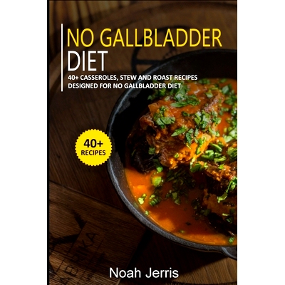 预订 No Gallbladder Diet: 40+ Casseroles, Stew and Roast recipes designed for No Gallbladder diet: 9798486057946