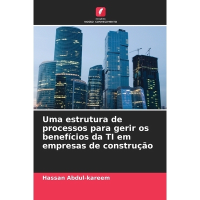 预订 Uma estrutura de processos para gerir os benefícios da TI em empresas de construção: DE: 9786209254864