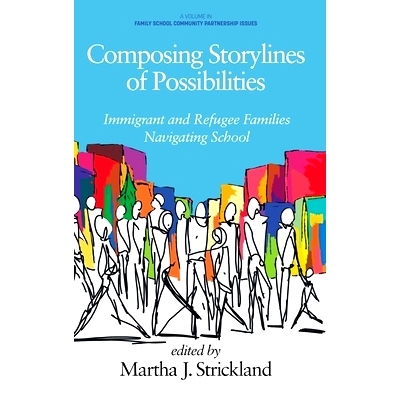预订 Composing Storylines of Possibilities: Immigrant and Refugee Families Navigating School 编写可能性的故事情节: 97816