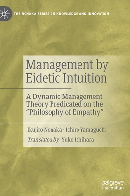 【预订】Management by Eidetic Intuition: A Dynamic Management Theory Predicated on the Philoso 9789811668500