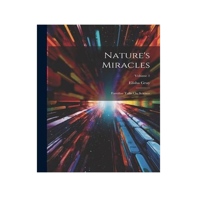 [预订]Nature’s Miracles: Familiar Talks On Science; Volume 1 9781021782441