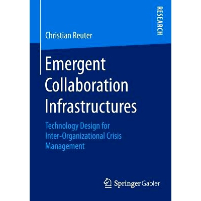 预订 Emergent Collaboration Infrastructures: Technology Design for Inter-Organizational Crisis Management 应急协作基础设