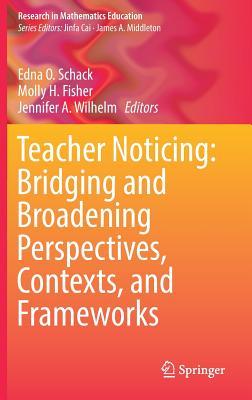 【预订】Teacher Noticing: Bridging and Broadening Perspectives, Contexts, and Frameworks